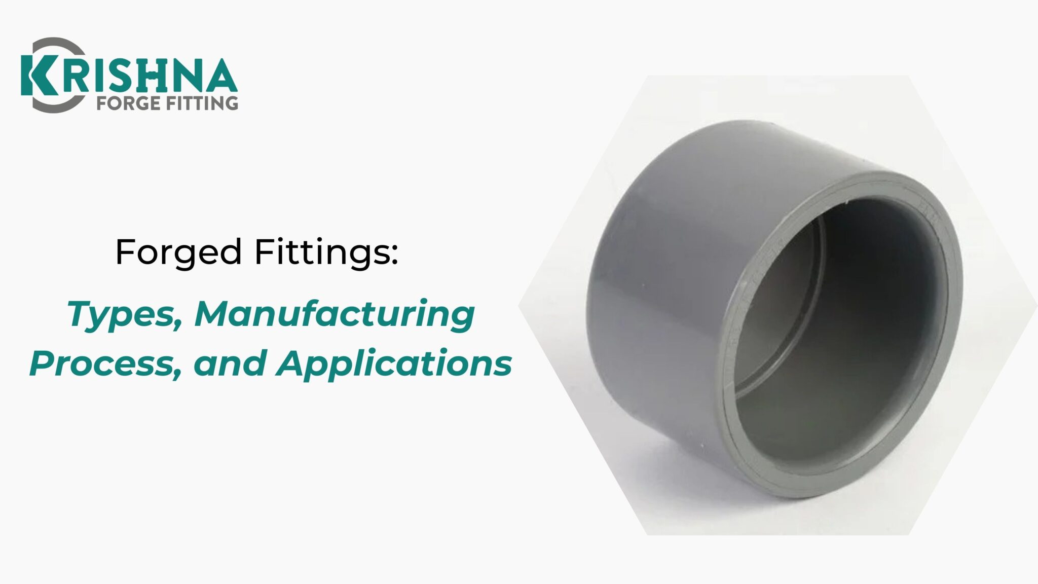 Forged Fittings: Types, Manufacturing Process, and Applications ...
